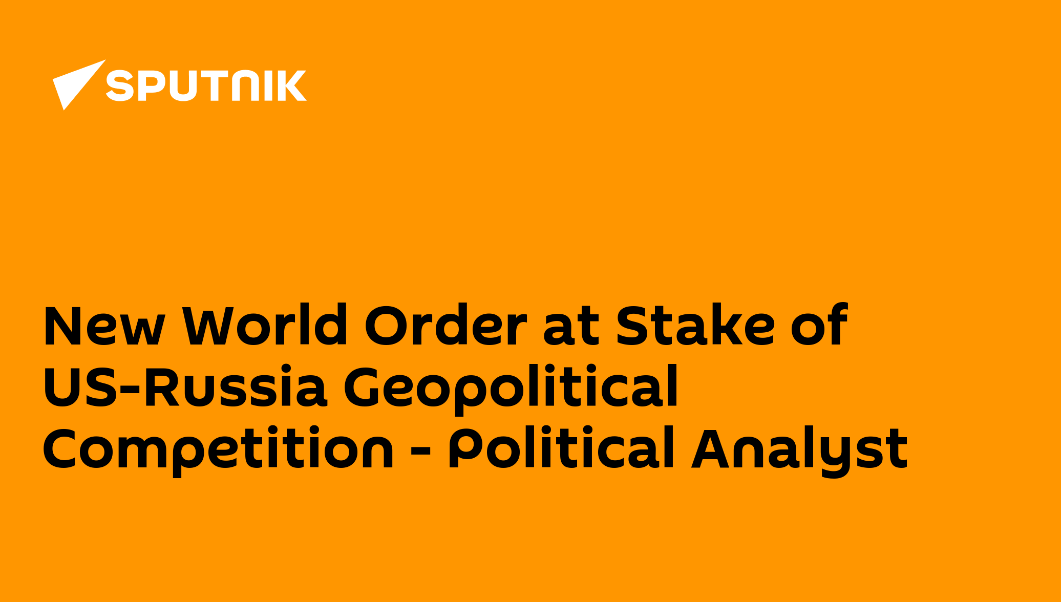 New World Order at Stake of US-Russia Geopolitical Competition ...