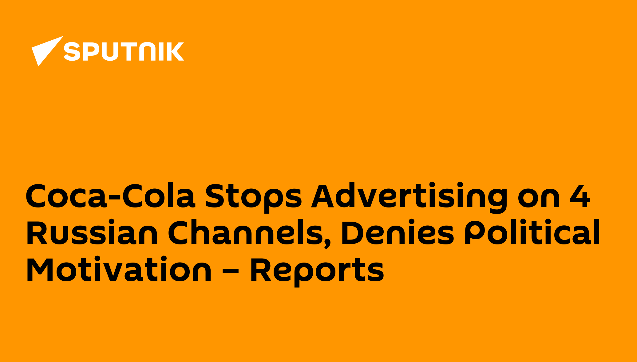 Coca-Cola Stops Advertising on 4 Russian Channels, Denies Political ...