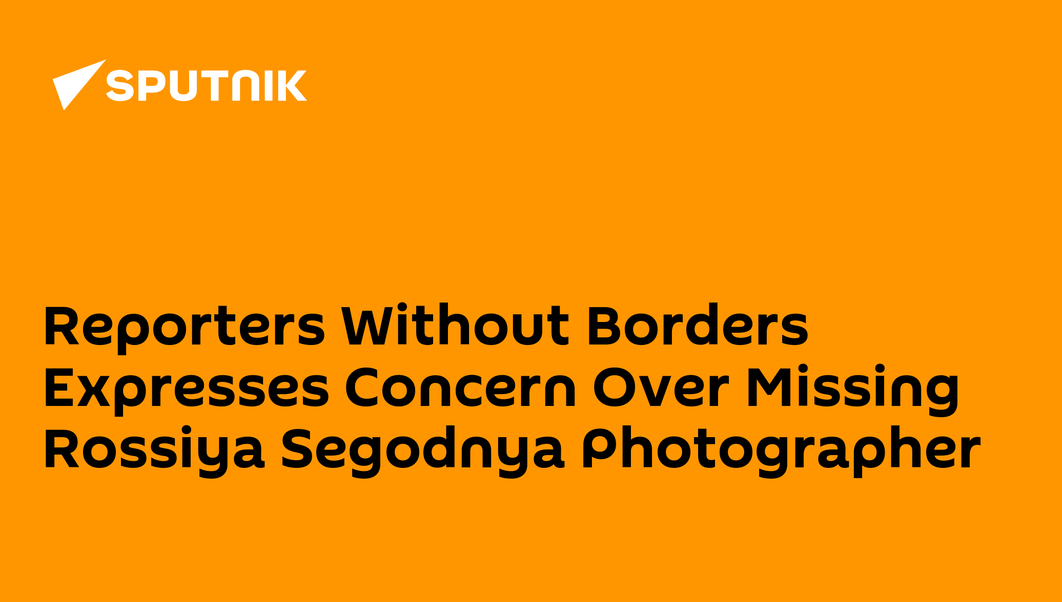 Reporters Without Borders Expresses Concern Over Missing Rossiya ...