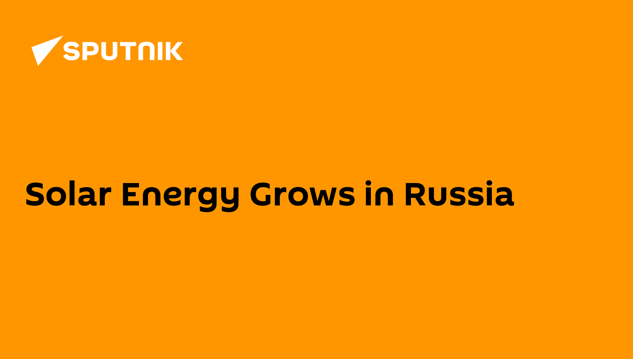 Solar Energy Grows in Russia - 16.08.2014, Sputnik International