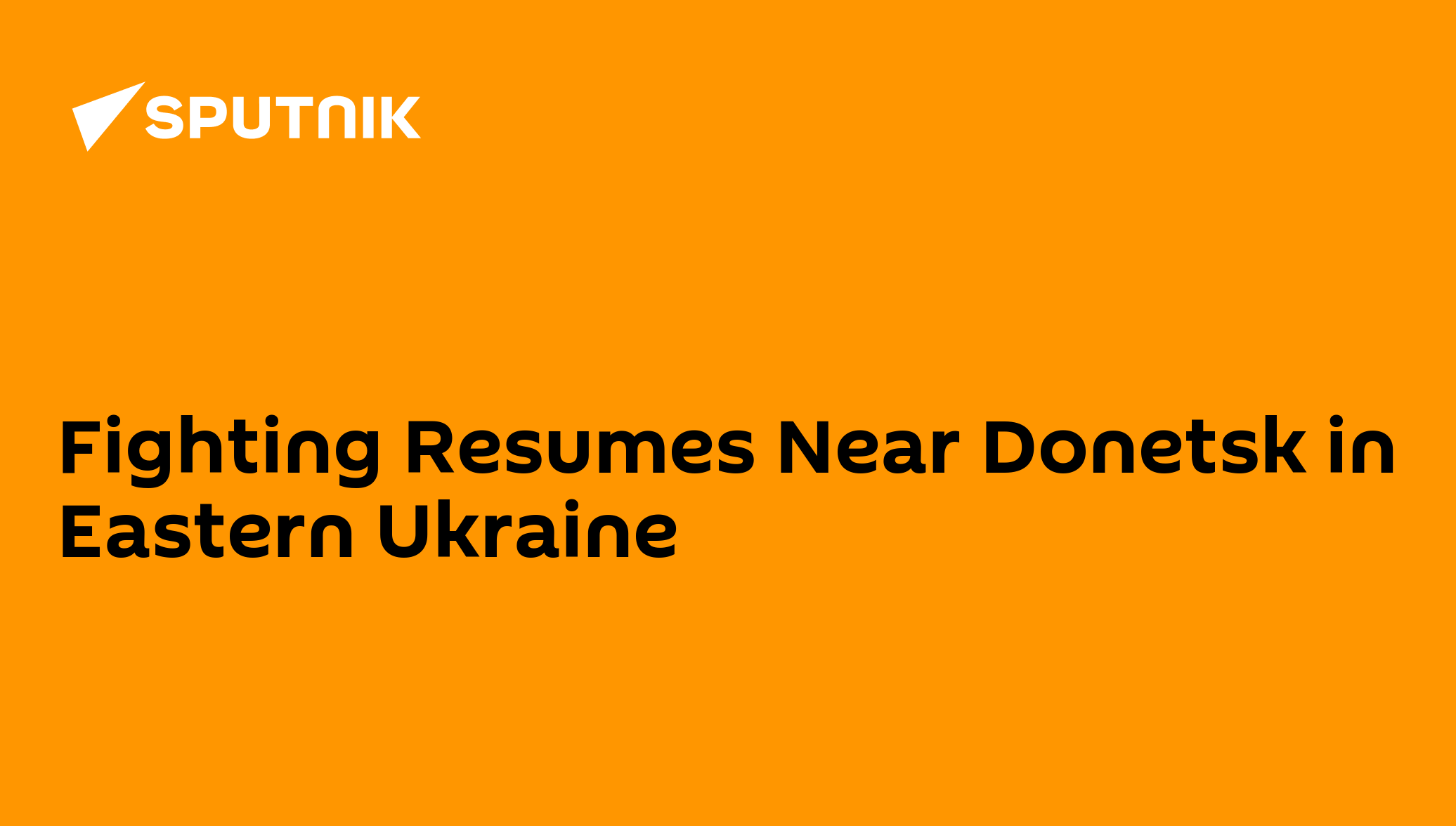 Fighting Resumes Near Donetsk in Eastern Ukraine - 17.08.2014, Sputnik ...