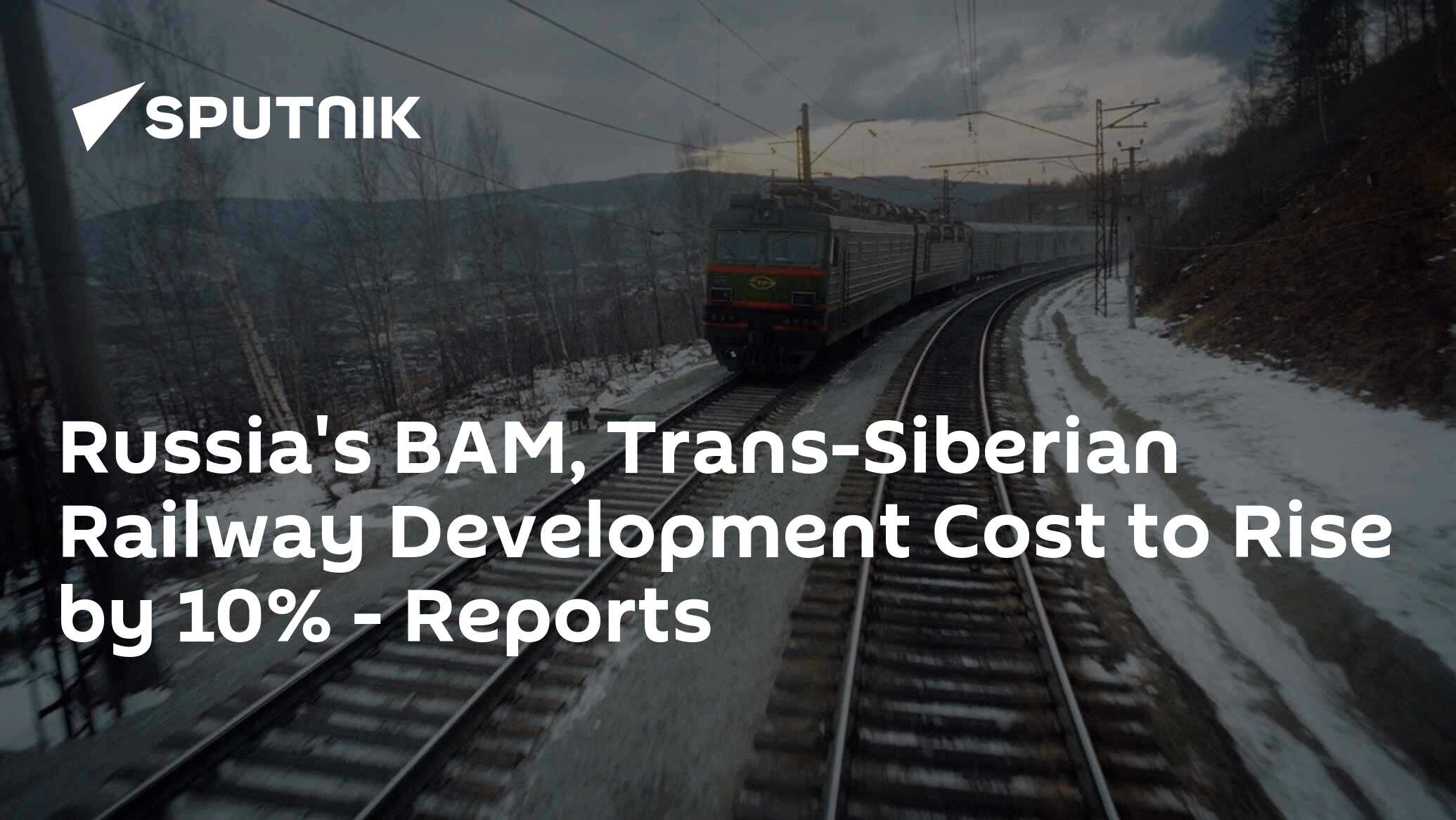 Russia's BAM, Trans-Siberian Railway Development Cost to Rise by 10% ...