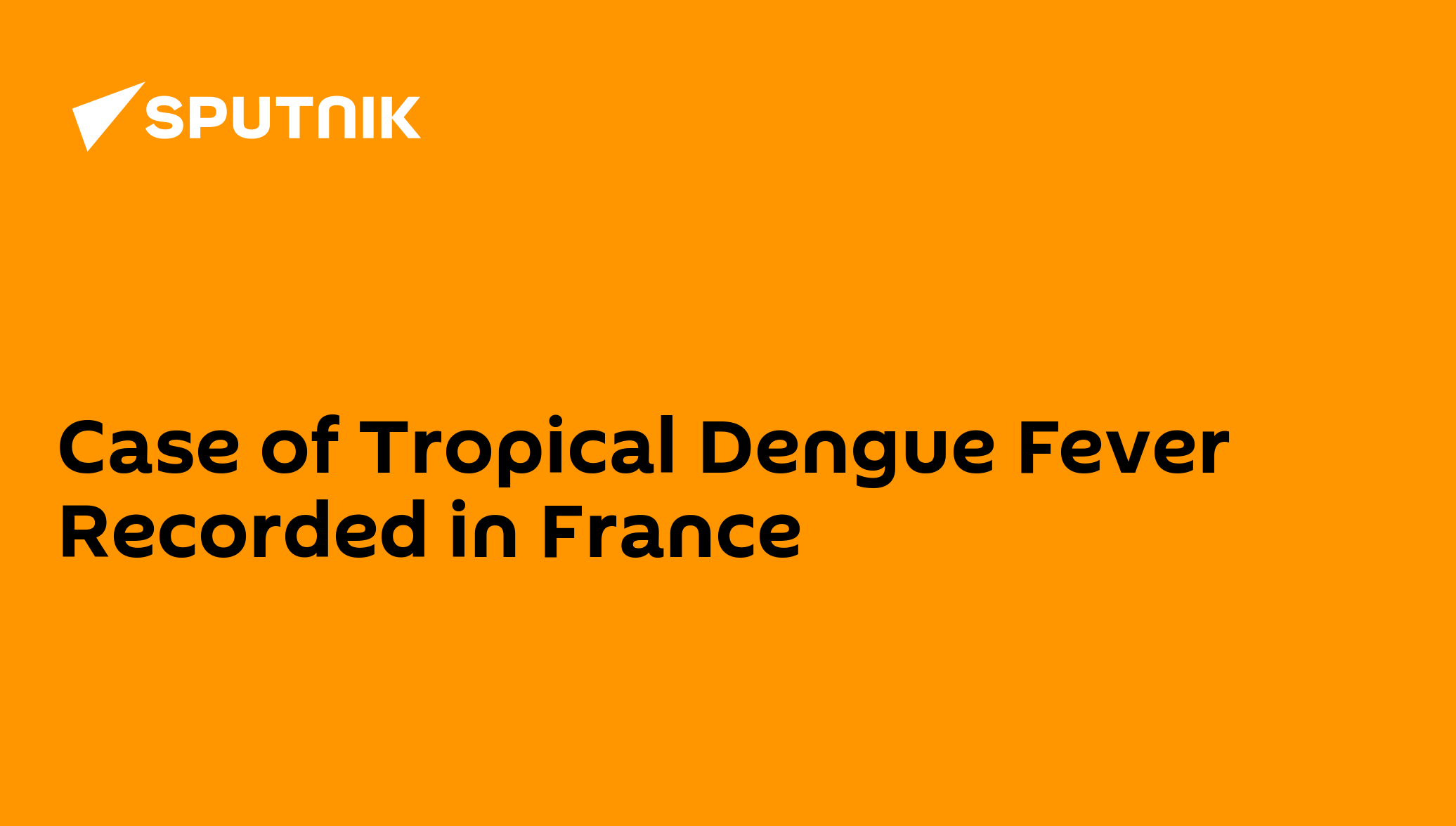 Case of Tropical Dengue Fever Recorded in France - 22.08.2014, Sputnik ...