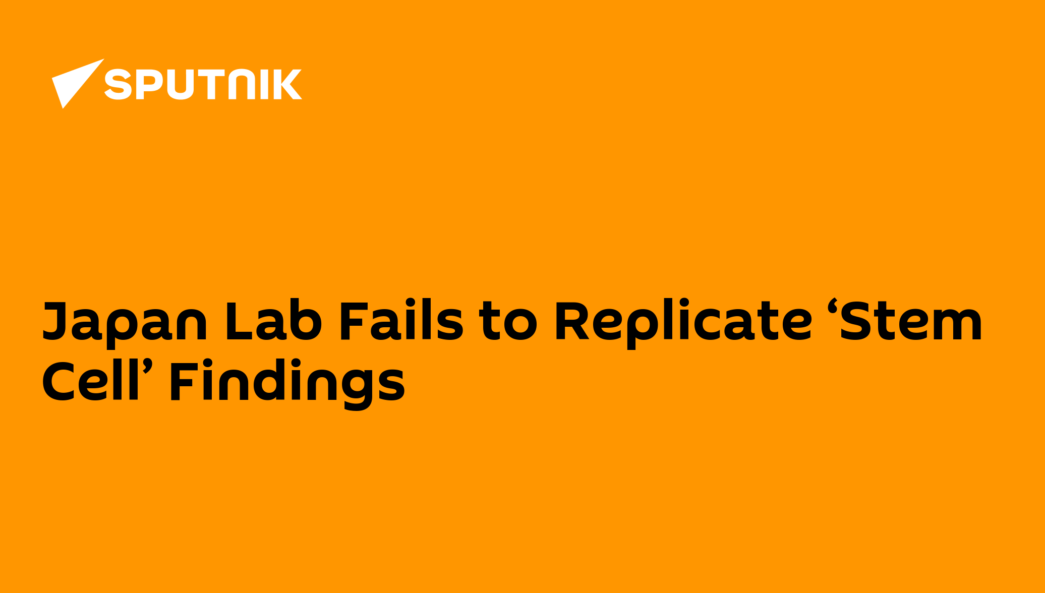 Japan Lab Fails to Replicate ‘Stem Cell’ Findings - 27.08.2014, Sputnik International
