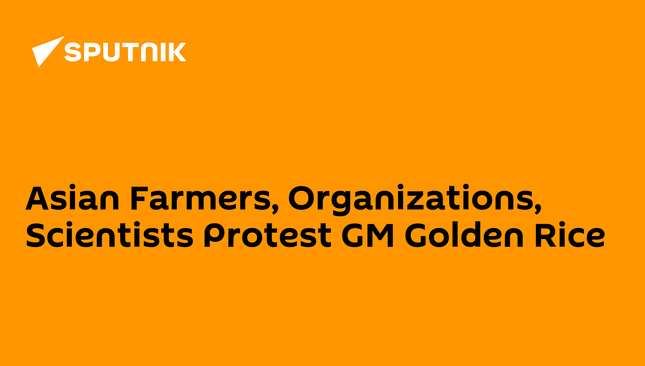Asian Farmers, Organizations, Scientists Protest GM Golden Rice - 03.09 ...