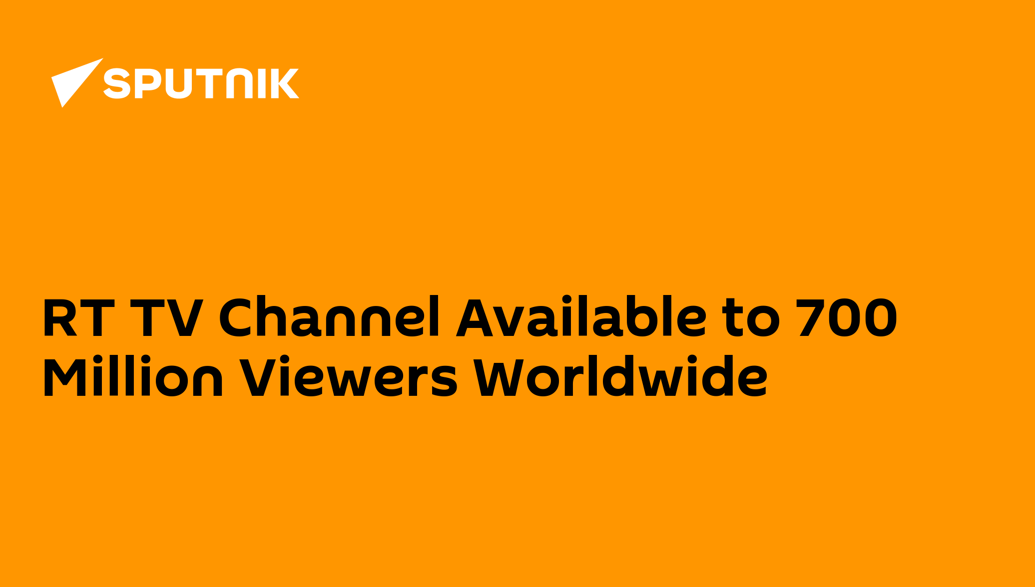 RT TV Channel Available to 700 Million Viewers Worldwide - 10.09.2014 ...