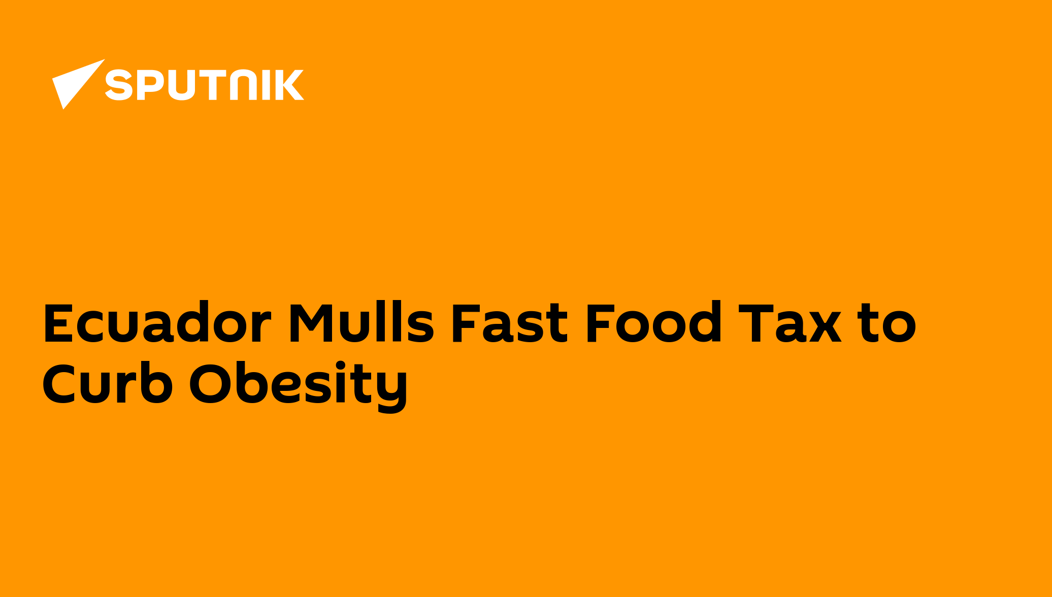 Ecuador Mulls Fast Food Tax to Curb Obesity - 12.09.2014, Sputnik ...