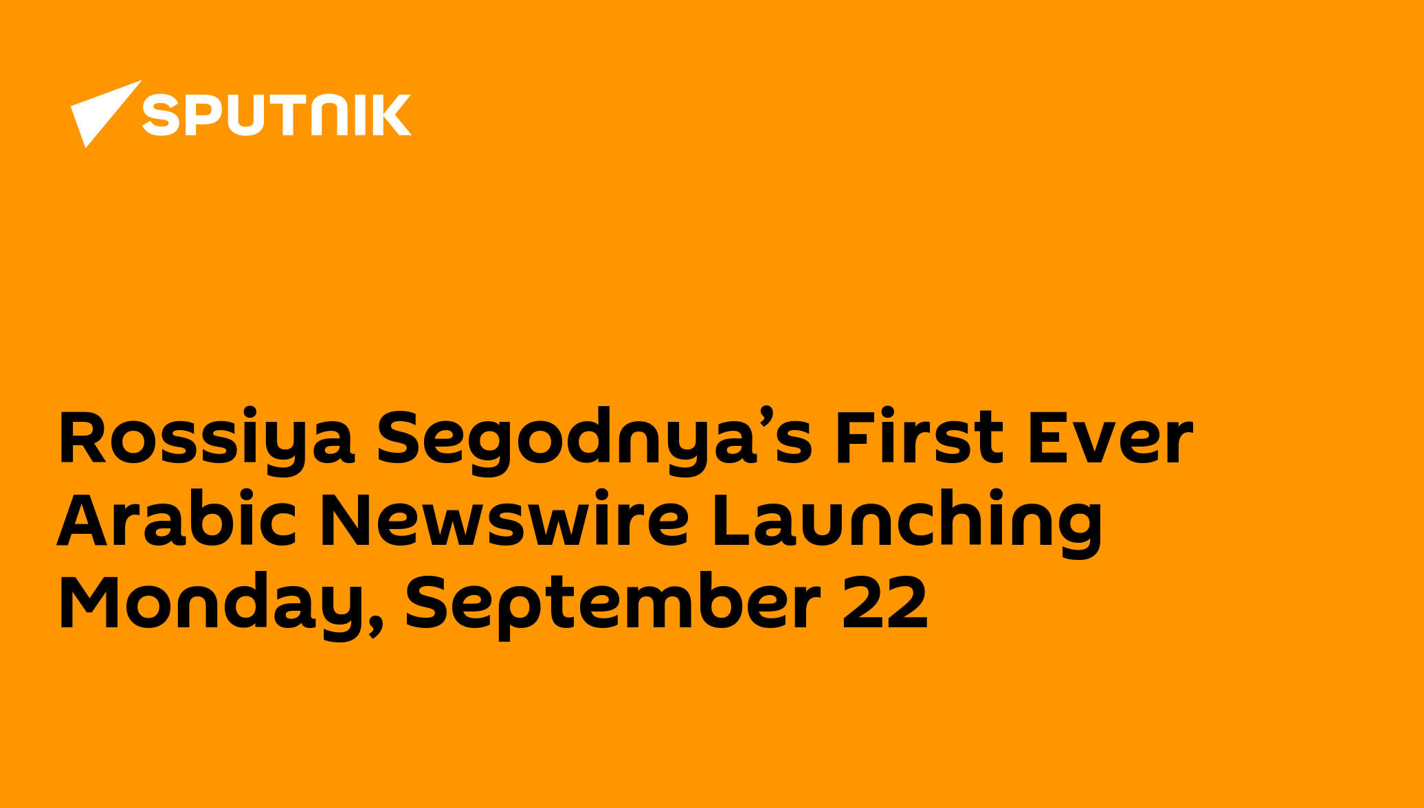 Rossiya Segodnya’s First Ever Arabic Newswire Launching Monday ...