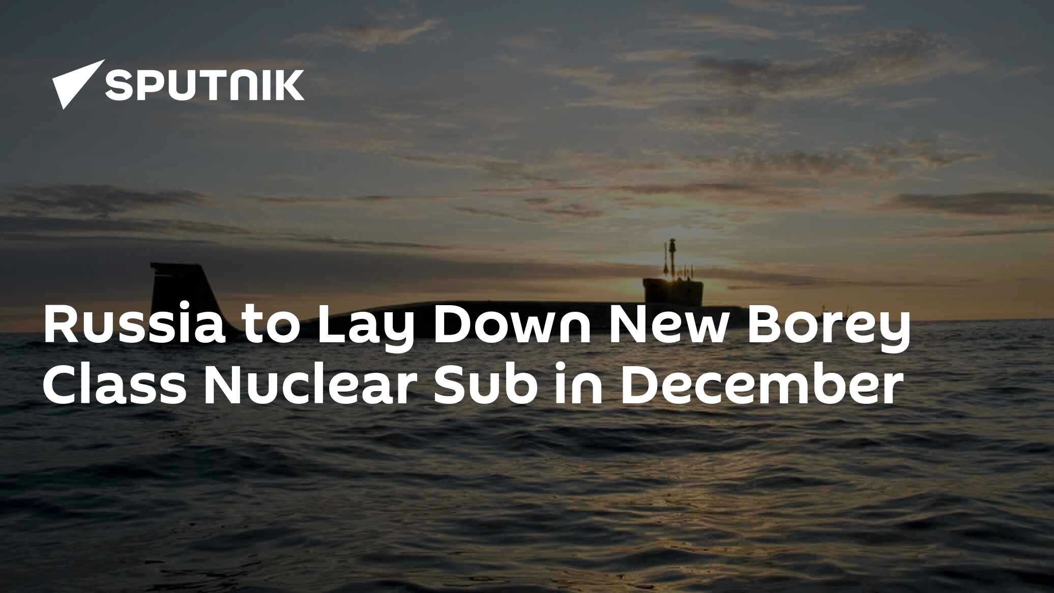 Russia to Lay Down New Borey Class Nuclear Sub in December - 19.09.2014 ...