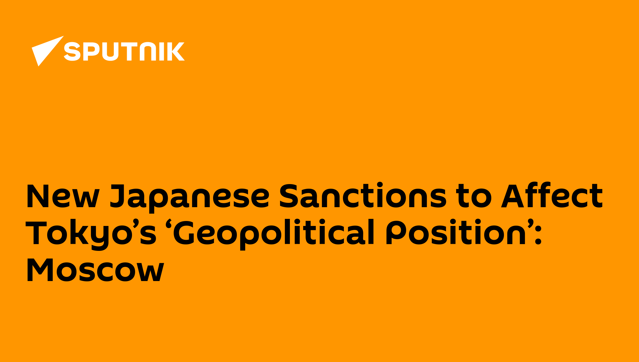 New Japanese Sanctions to Affect Tokyo’s ‘Geopolitical Position ...