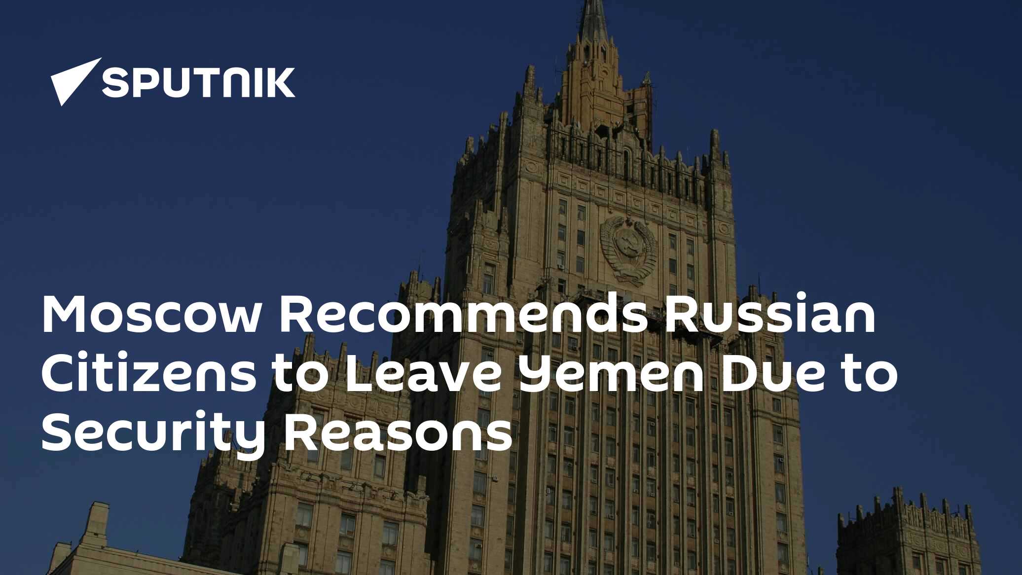 Moscow Recommends Russian Citizens to Leave Yemen Due to Security ...