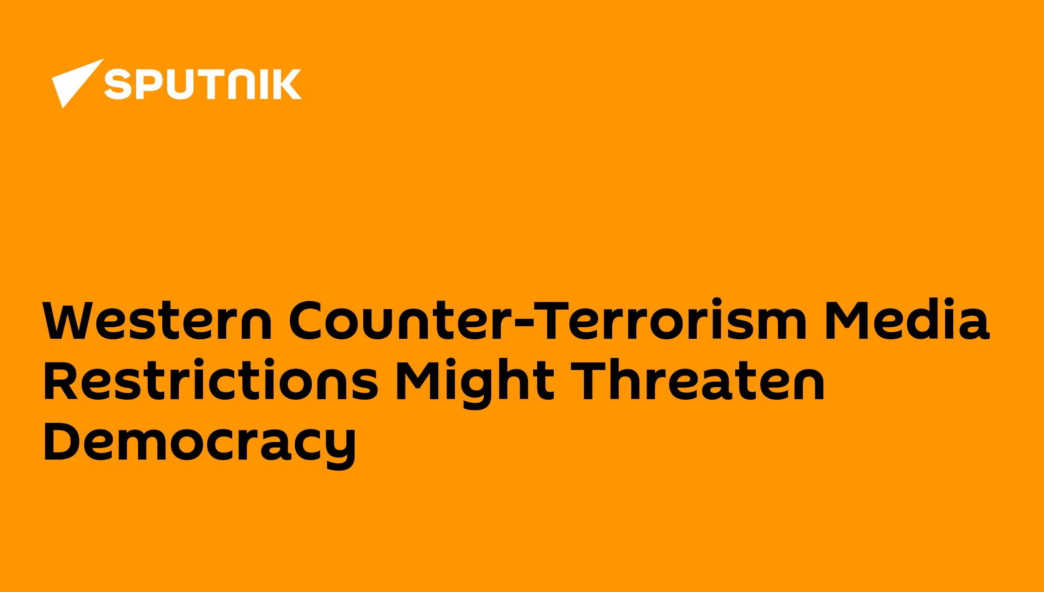 Western Counter-Terrorism Media Restrictions Might Threaten Democracy ...