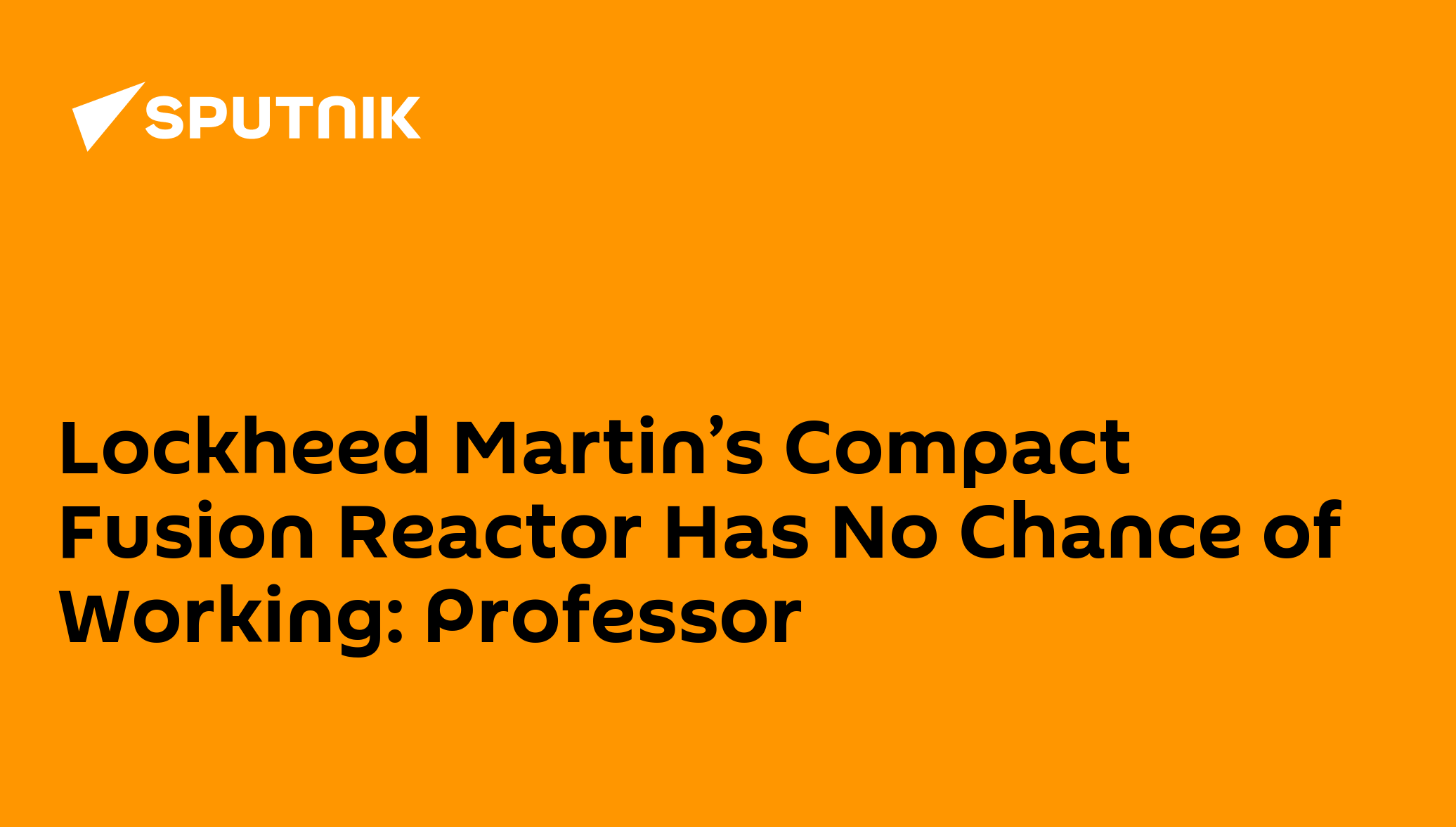 Lockheed Martin’s Compact Fusion Reactor Has No Chance of Working ...