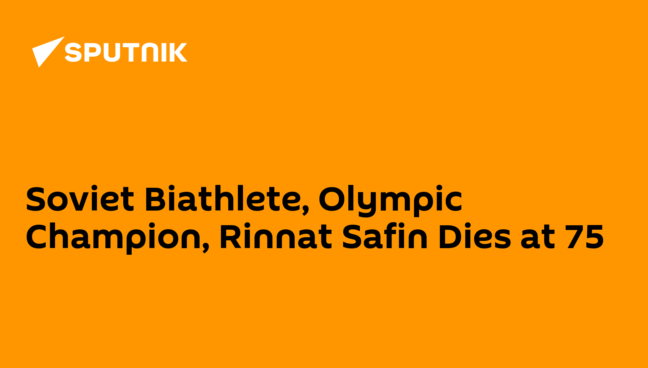 Soviet Biathlete, Olympic Champion, Rinnat Safin Dies at 75 - 22.10. ...