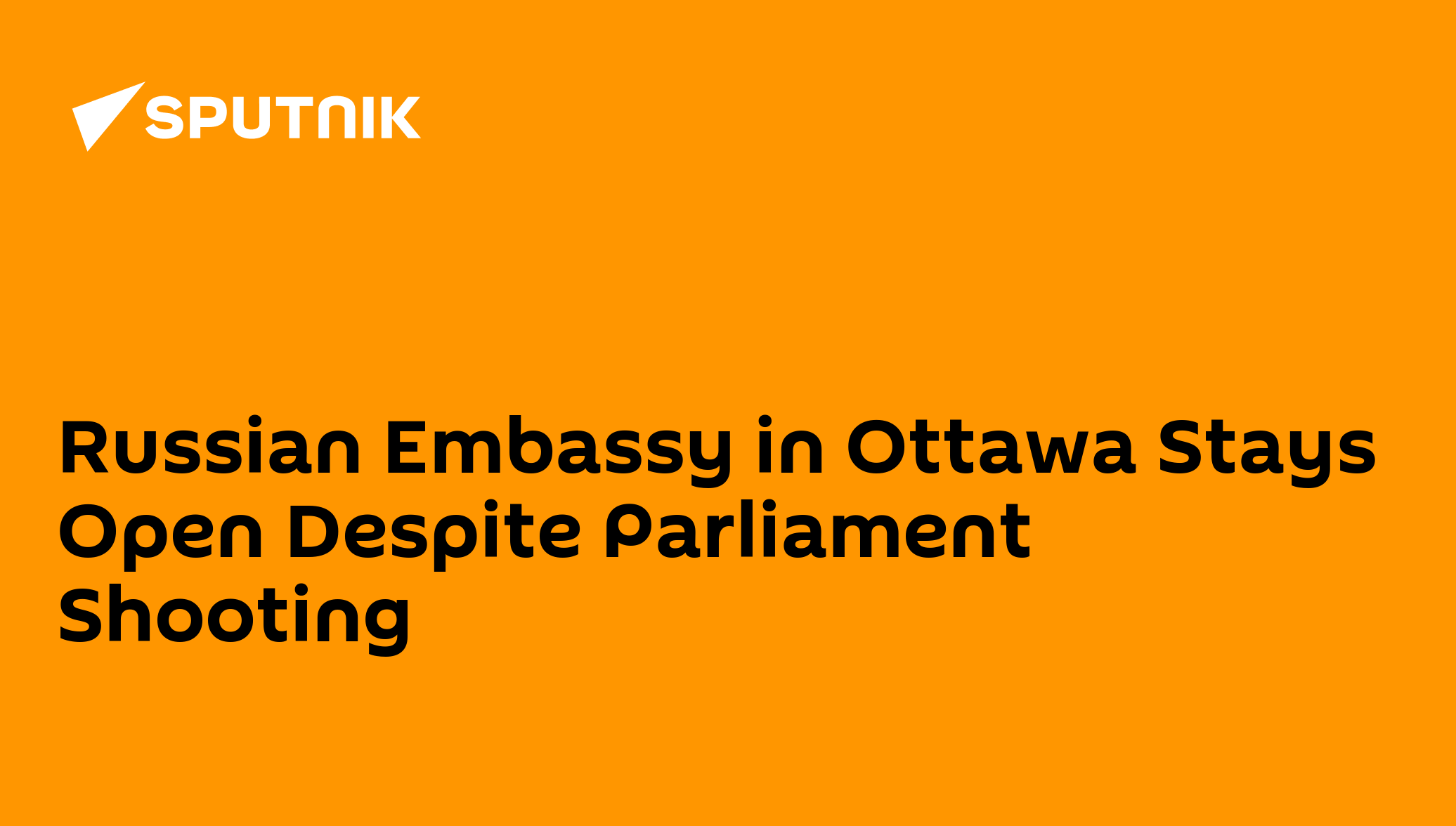Russian Embassy in Ottawa Stays Open Despite Parliament Shooting - 22. ...